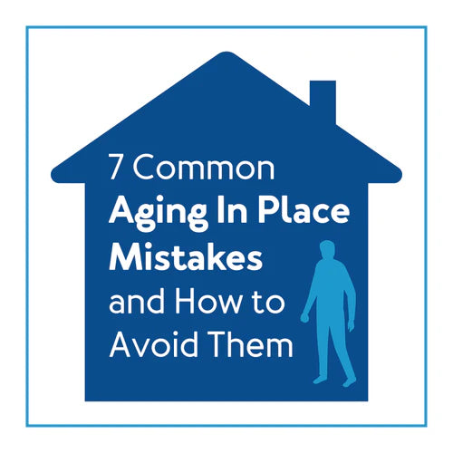 7 Common Aging in Place Mistakes and How to Avoid Them– Carex