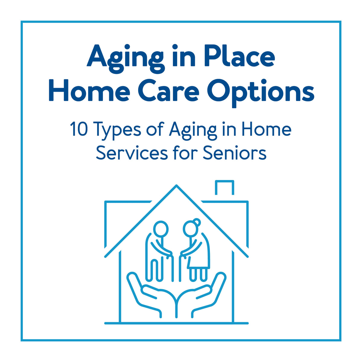 Aging in Place Home Care Options: 10 Types of Aging in Home Services– Carex