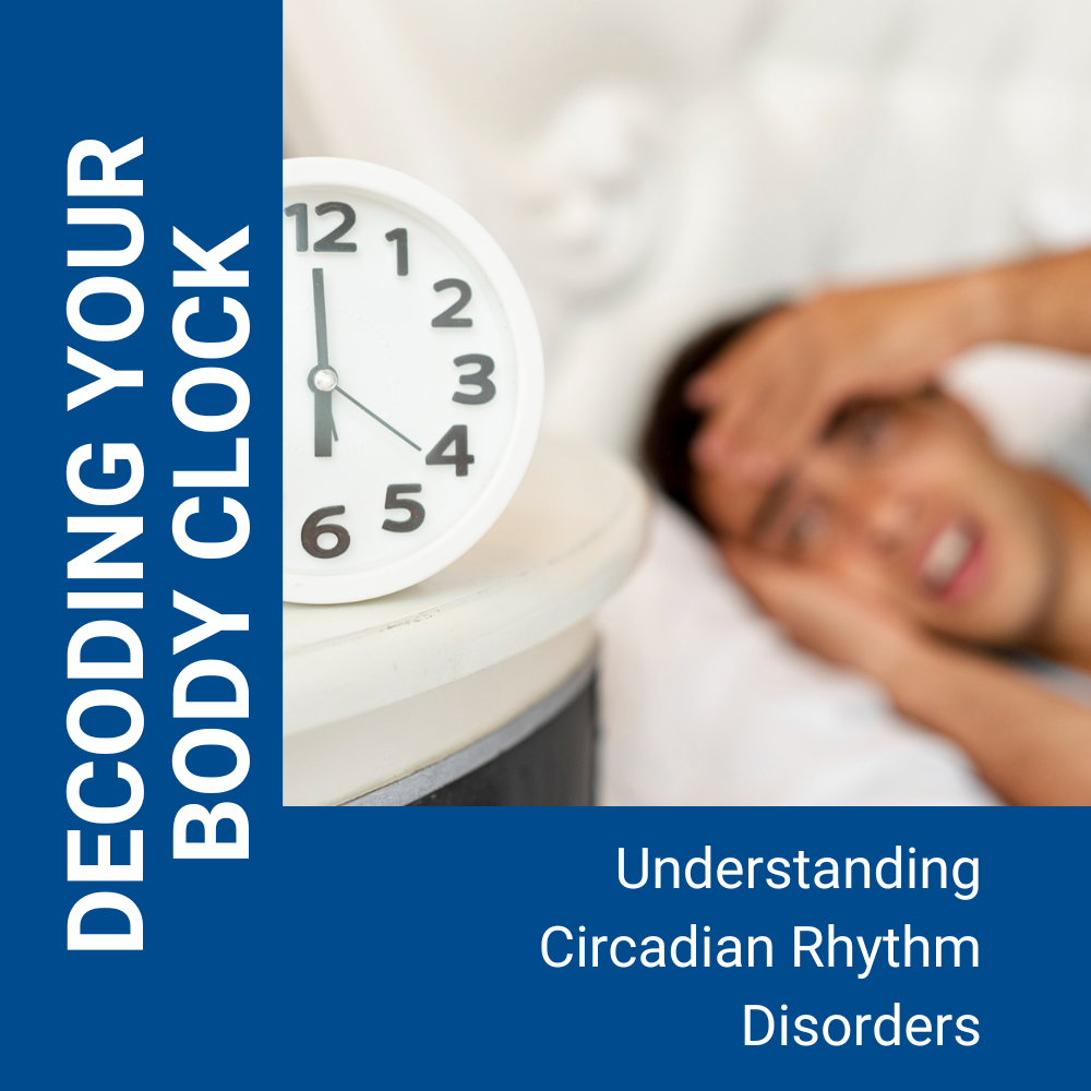 Decoding Your Body Clock: Understanding Circadian Rhythm Disorders– Carex